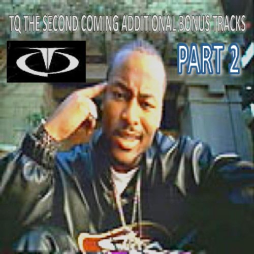 Amazon.com: Tq The Second Coming Domestic Bonus Tracks Part 2 : TQ ...