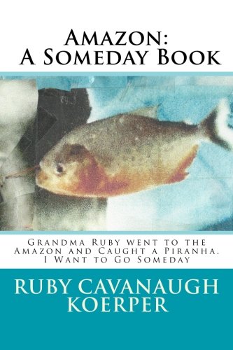 Amazon: A Someday Book: Grandma Ruby went to the Amazon and Caught a ...