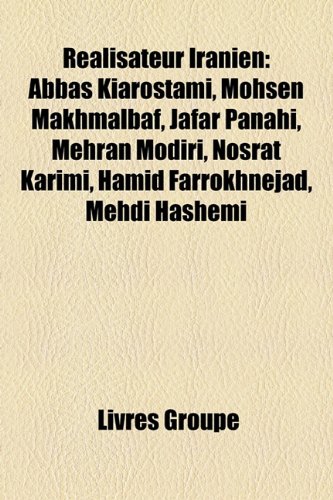 Buy Realisateur Iranien: Abbas Kiarostami, Mohsen Makhmalbaf, Jafar ...