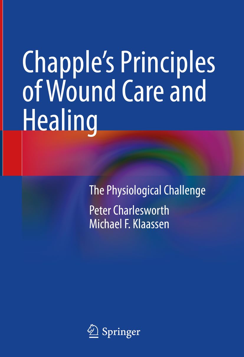 Chapple's Principles of Wound Care and Healing: The Physiological ...