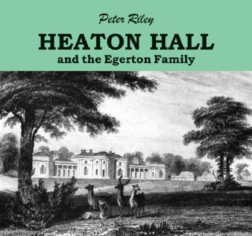 Heaton Hall and the Egerton Family: Amazon.co.uk: Riley, Peter ...