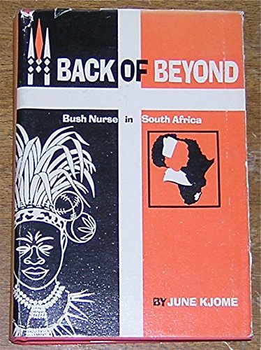 Back of beyond;: Bush nurse in South Africa: Kjome, June C: Amazon.com ...