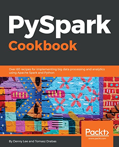 Pyspark Cookbook Over 60 Recipes For Implementing Big Data Processing And Analytics Using