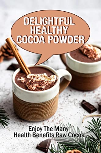 Delightful Healthy Cocoa Powder: Enjoy The Many Health Benefits Raw ...