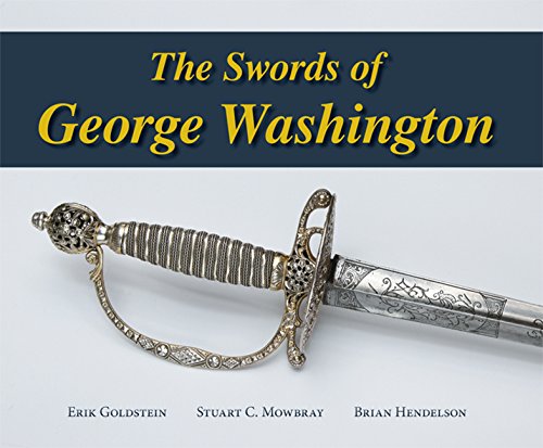 The Swords of George Washington: Erik Goldstein, Stuart C. Mowbray ...