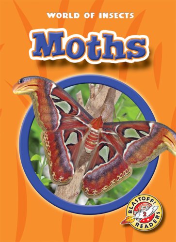 Moths (Blastoff! Readers: World of Insects) (Blastoff Readers. Level 2 ...