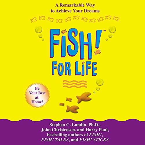 Fish! for Life: A Remarkable Way To Achieve Your Dreams: Lundin PhD ...