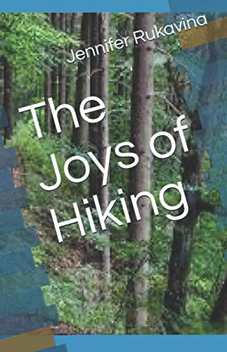 The Joys of Hiking: Rukavina, Jennifer: 9798612486886: Amazon.com: Books