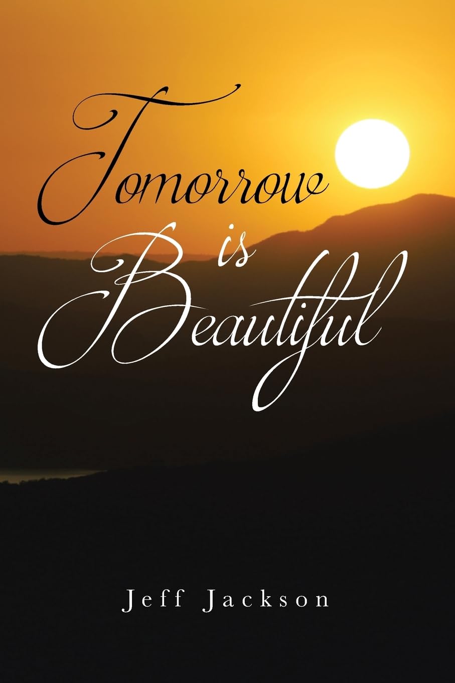 Tomorrow Is Beautiful: Jackson, Jeff: 9798891120457: Amazon.com: Books