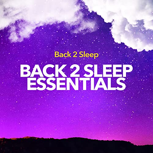 Play Back 2 Sleep Essentials by Back 2 Sleep on Amazon Music