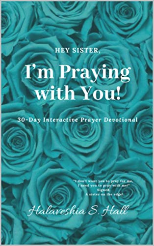 Hey Sister, I'm Praying with You!: 30-Day Interactive Prayer Devotional ...