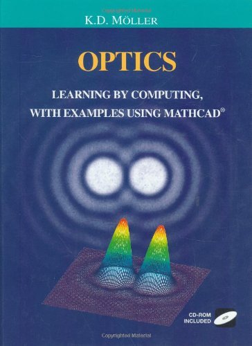 Optics: Learning by Computing, with Examples Using MathCad (Undergraduate Texts in Contemporary ...