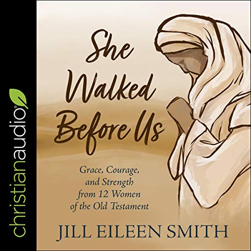 Amazon.com: She Walked Before Us: Grace, Courage, and Strength from 12 ...