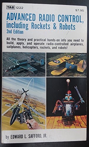 Advanced radio control: Including rockets & robots: Edward L. Safford ...