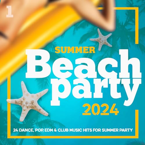 Play Beach Party Summer 2024 - 24 Pop, Dance, Edm, Club Music Hits for ...