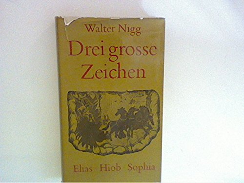 Drei große Zeichen. Elias, Hiob, Sophia : Walter Nigg: Amazon.de: Bücher