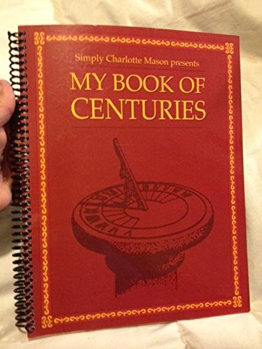 Simply Charlotte Mason presents My Book of Centuries: Christie Groff ...