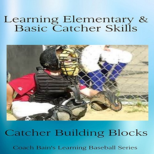 Amazon.com: Learning Elementary & Basic Catcher Skills (Coach Bain's ...