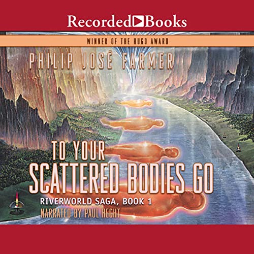 Amazon.com: To Your Scattered Bodies Go, Riverworld Saga, Book 1 ...