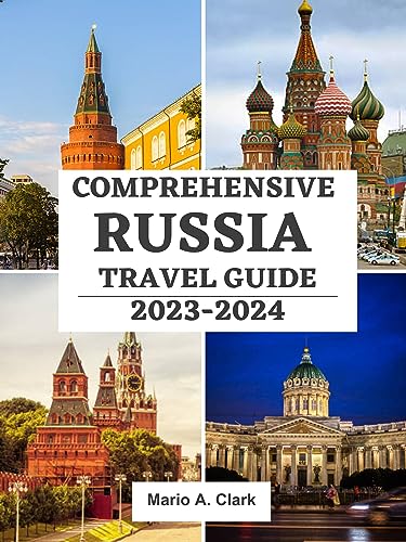 Amazon.com: COMPREHENSIVE RUSSIA TRAVEL GUIDE 2023-2024 : Unveiling the ...