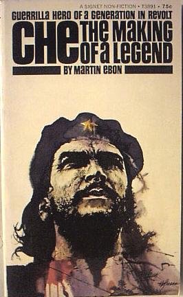 Che: The Making of a Legend: Martin Ebon: 9780451038913: Amazon.com: Books