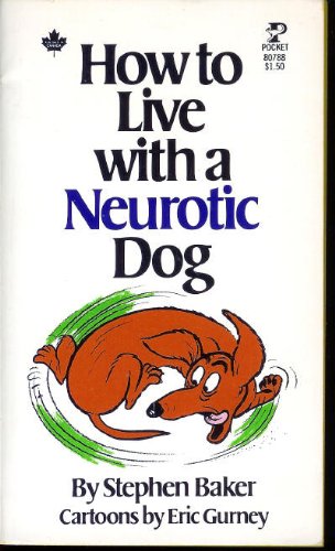 How to Live with a Neurotic Dog: Stephen Baker, Eric Gurney: Amazon.com ...