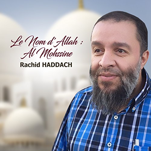Le nom d'Allah Al Mohssine by Rachid Haddach on Amazon Prime Music