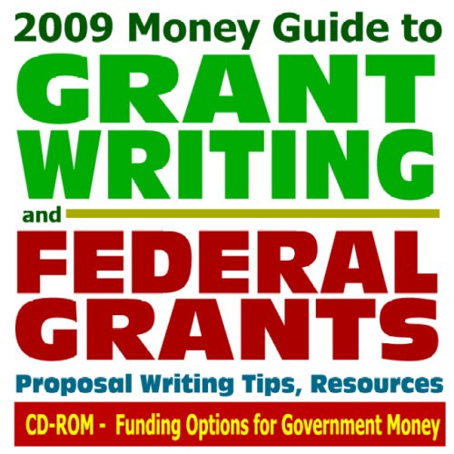 2009 Essential Guide to Grant Writing and Federal Grants: Proposal ...