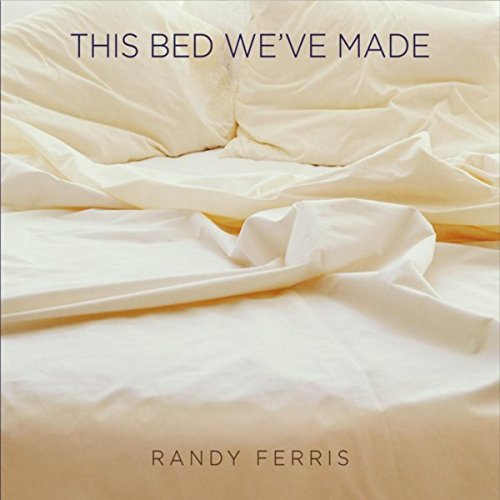 Play This Bed We've Made by Randy Ferris on Amazon Music