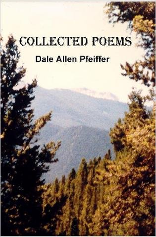 Collected Poems: Dale Allen Pfeiffer: Amazon.com: Books