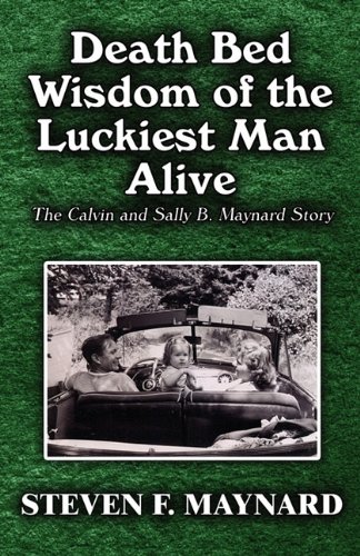 Death Bed Wisdom of the Luckiest Man Alive: The Calvin and Sally B ...