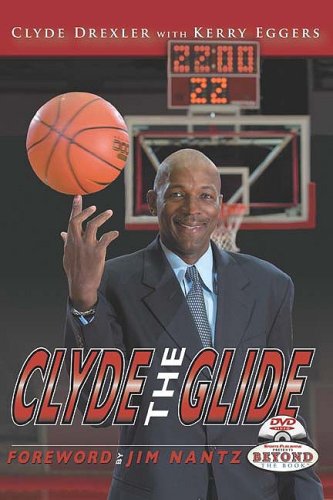 Clyde The Glide: Drexler, Clyde, Eggers, Kerry, Nantz, Jim ...