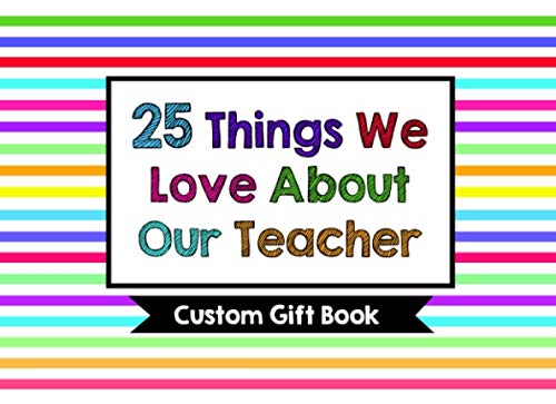 25 Things We Love About Our Teacher: Custom Gift Book: Class Custom ...