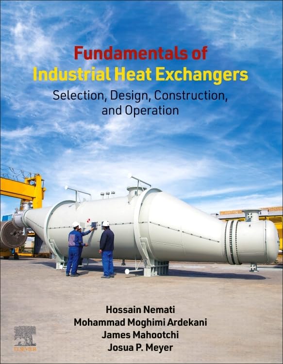 Fundamentals of Industrial Heat Exchangers: Selection, Design, Construction, and Operation ...