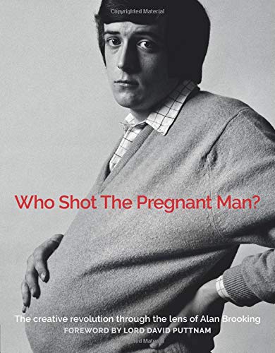 Who Shot The Pregnant Man?: The creative revolution through the lens of ...