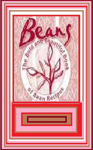 The Bold and Beautiful Book of Bean Recipes - Kindle edition by Florida ...