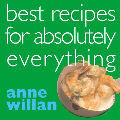 Best Recipes for Absolutely Everything: Anne Willan: 9781844002023 ...