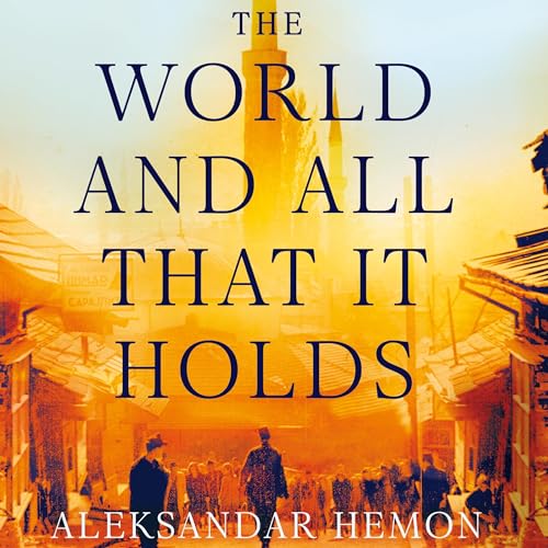 The World and All That It Holds (Audio Download): Aleksandar Hemon ...