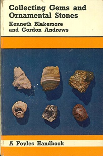 Collecting gems and decorative stones (Foyle's Handbooks): Kenneth and Gordon Andrews. Blakemore ...