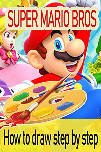 Buy How to draw Super Mario Bros - Drawing Tutorial Step by Step Online ...