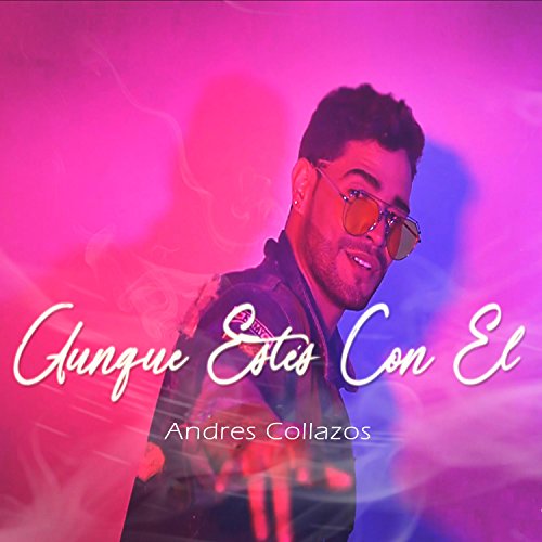 Play Aunque Estés Con El by Andres Collazos on Amazon Music