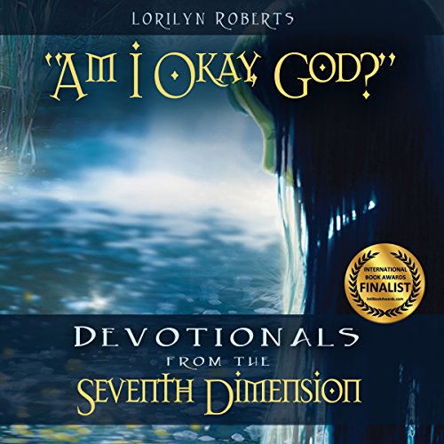Amazon.com: Am I Okay, God?: Devotionals from the Seventh Dimension ...