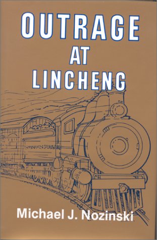 Outrage at Lincheng: China Enters the Twentieth Century: Nozinski ...