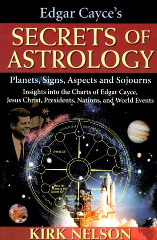 Edgar Cayce's Secrets of Astrology: Planets, Signs, Aspects, and ...
