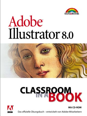 Adobe Illustrator 8.0 - Classroom in a Book. Das offizielle Übungsbuch - entwickelt von Adobe ...