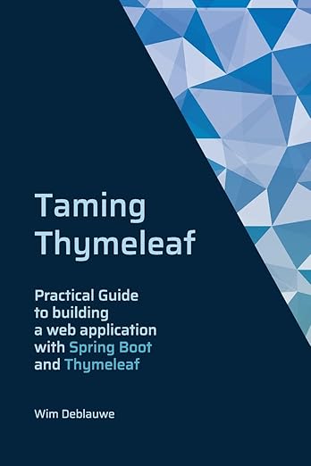 Taming Thymeleaf: Practical guide to building a webapplication with Spring Boot and Thymeleaf ...