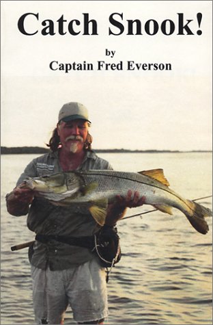 Catch Snook!: Everson, Capt. Fred: 9781552124628: Amazon.com: Books