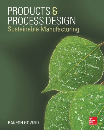Products and Process Design: Sustainable Manufacturing : Govind, Rakesh ...