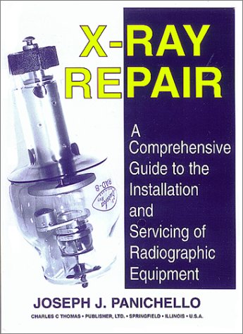 X-Ray Repair: A Comprehensive Guide to the Installation and Servicing ...