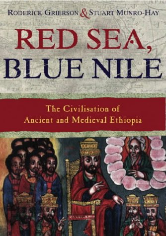 Red Sea, Blue Nile: The Civilisation of Ancient and Medieval Ethiopia ...